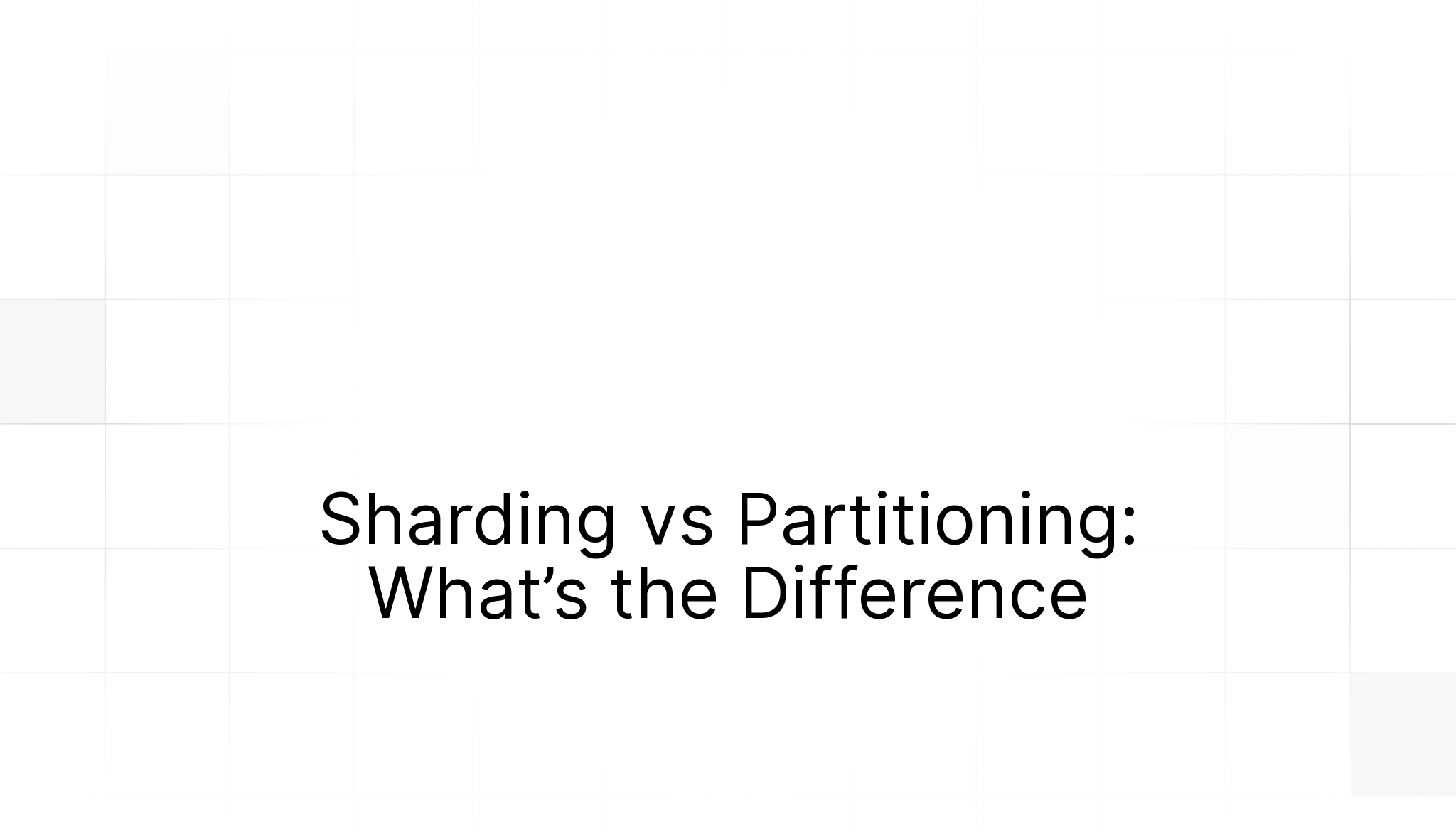 Sharding vs Partitioning: What’s the Difference? | PlanetScale Sharding vs Partitioning: What’s the Difference? | PlanetScale